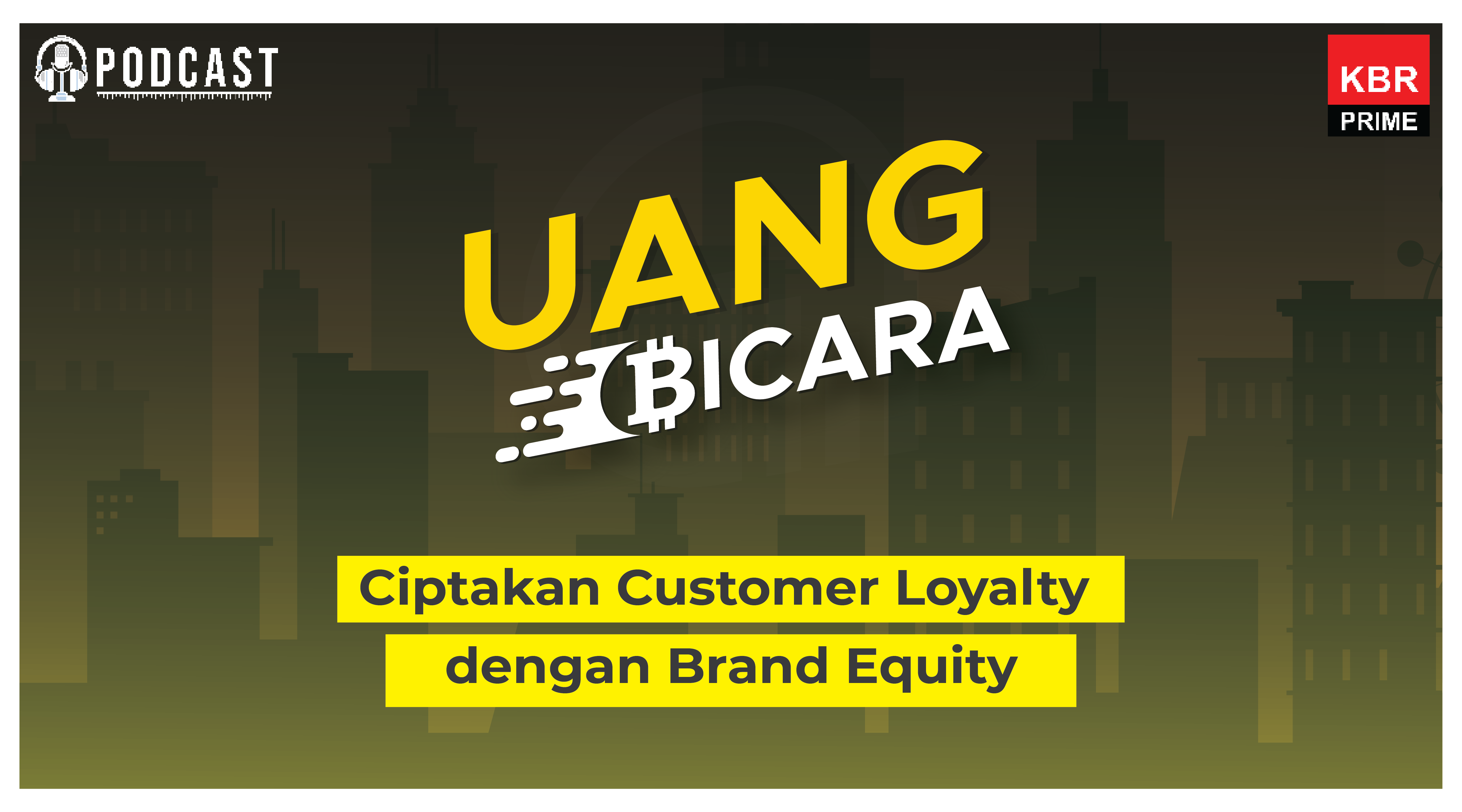 Ciptakan Customer Loyalty dengan Brand Equity | KBR.ID - Tepercaya, membuka perspektif