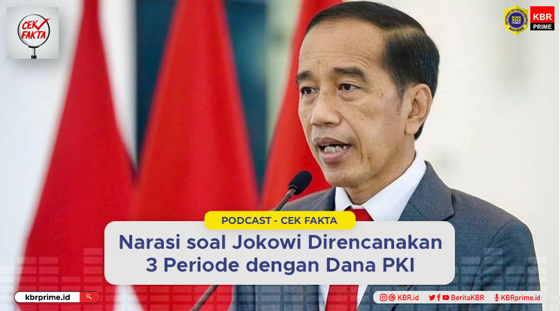 Cek Fakta: Narasi soal Jokowi Direncanakan 3 Periode dengan Dana PKI | Berita Terkini ...